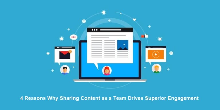 4 Reasons Why Sharing Content as a Team Drives Superior Engagement