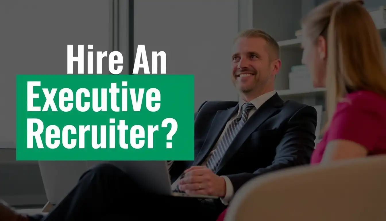 When Should A Business Hire An Executive Recruiter?